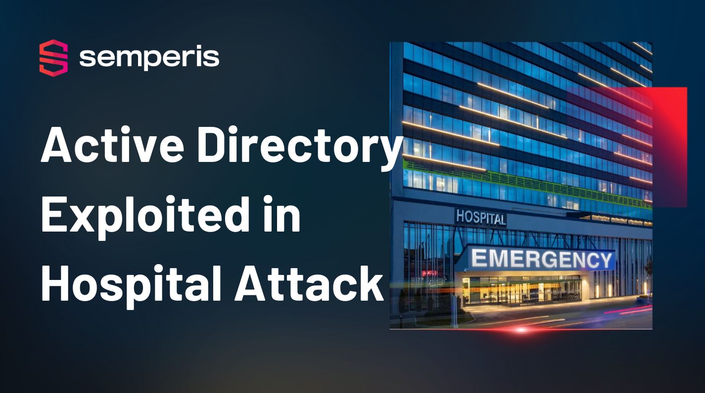 Hospital Cyberattacks: Why Active Directory Security Matters | Semperis