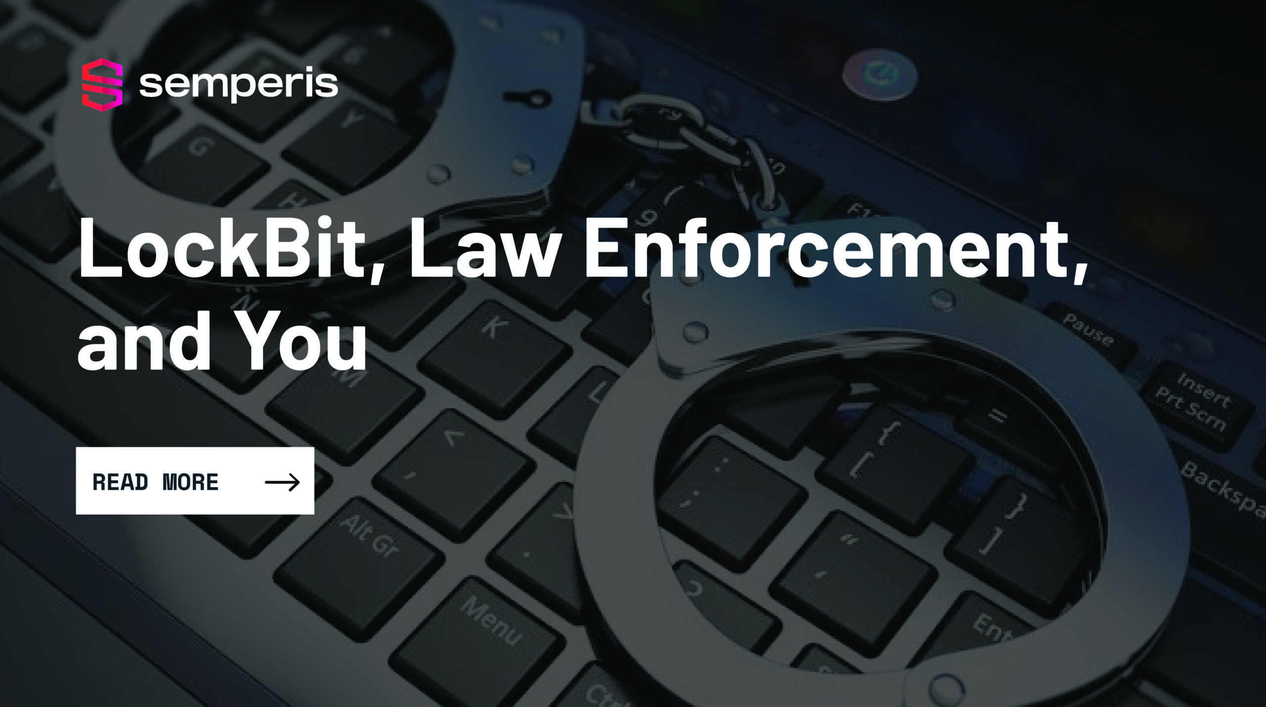 LockBit, Law Enforcement, and You | Semperis