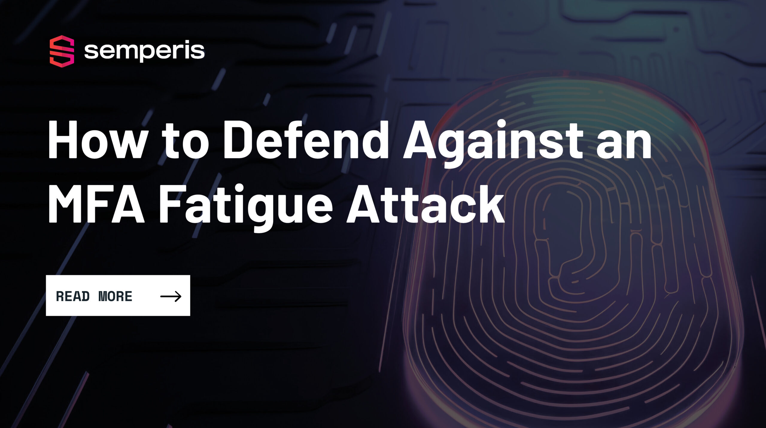 How to Defend Against MFA Fatigue Attacks: Semperis AD 101