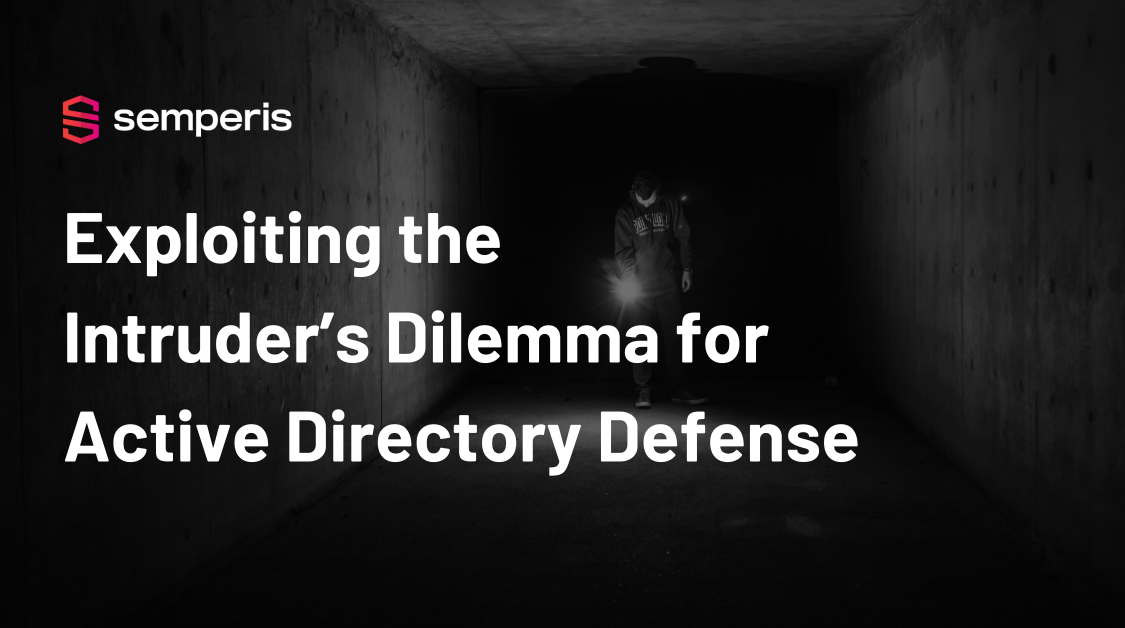 Active Directory Defense: Exploit the Intruder’s Dilemma | Semperis University