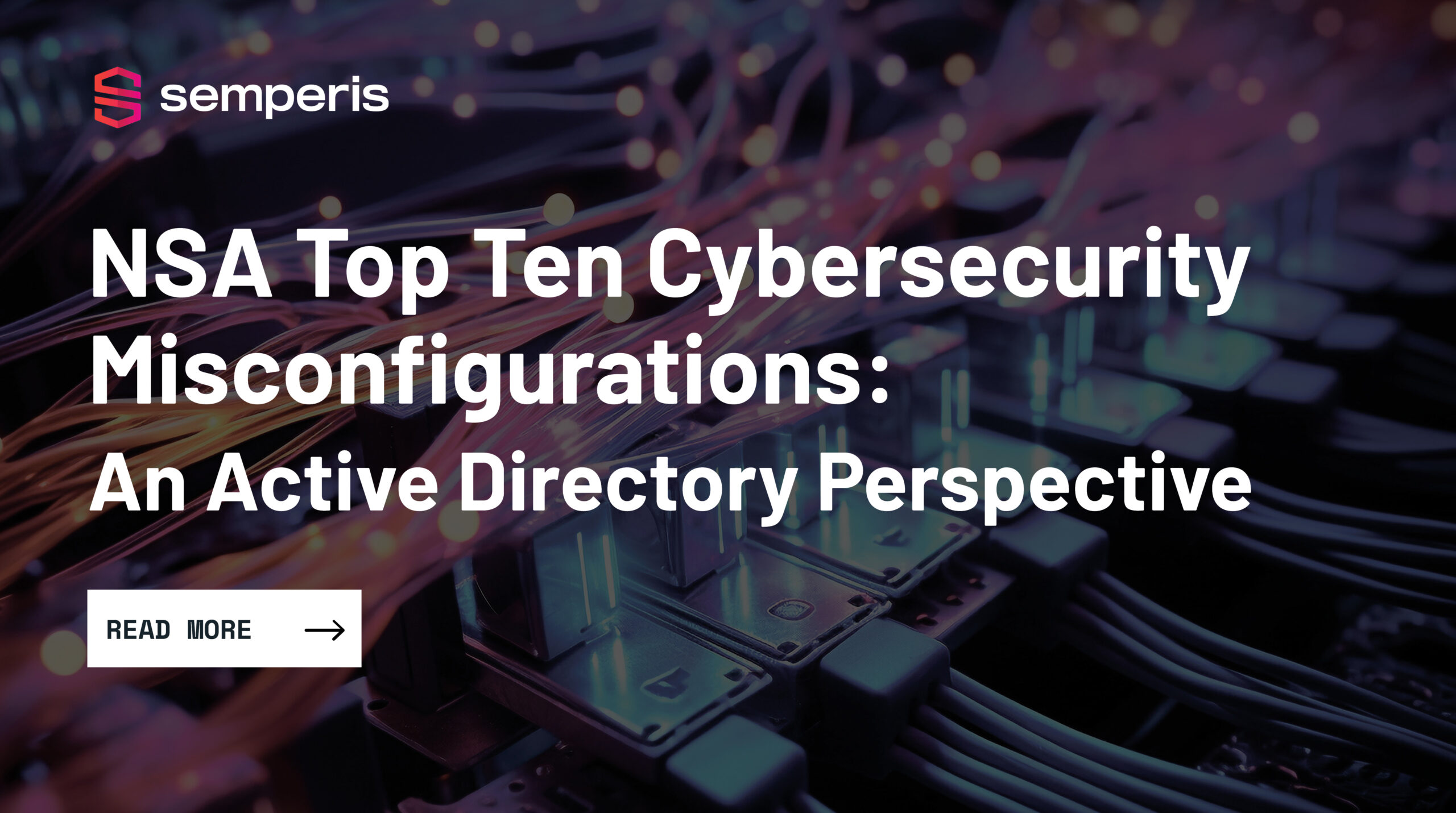 NSA Top Ten Cybersecurity Misconfigurations: An Active Directory ...