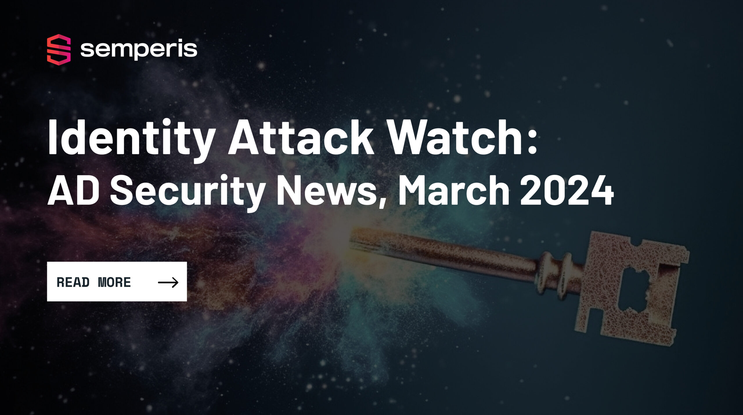 Identity Attack Watch: AD Security News, March 2024 - Semperis