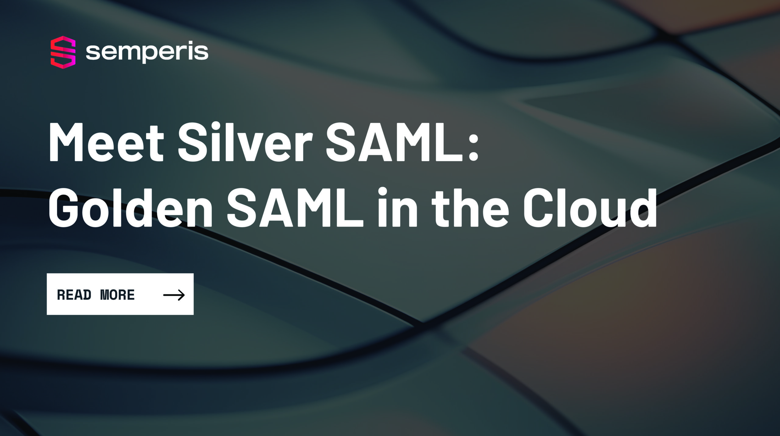 Meet Silver SAML: Golden SAML in the Cloud | Semperis