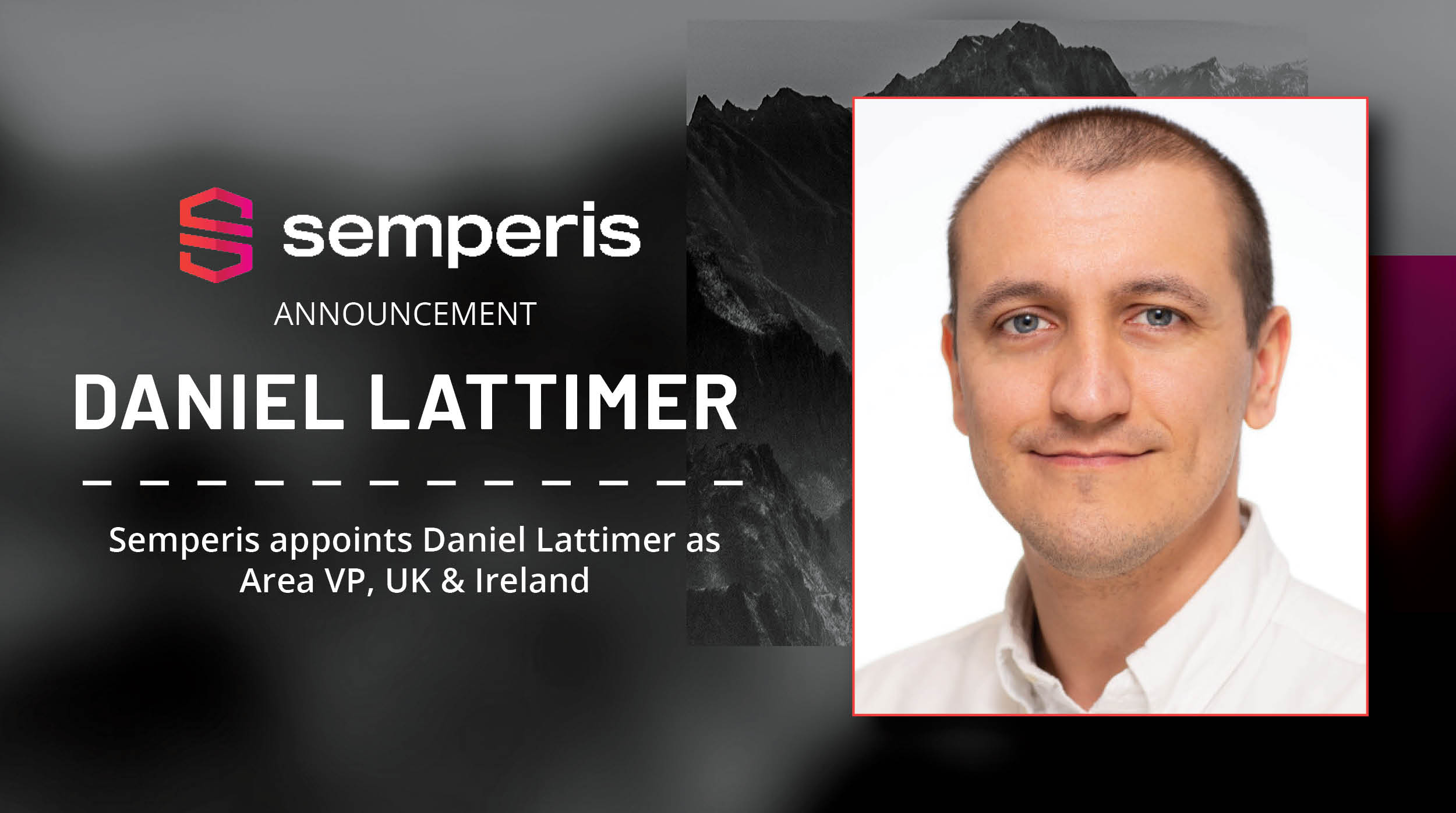 Semperis appoints Daniel Lattimer as Area VP, UK & Ireland - Semperis