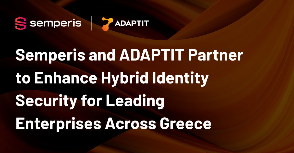 Semperis and ADAPTIT Partner to Enhance Hybrid Identity Security for Leading Enterprises Across ...